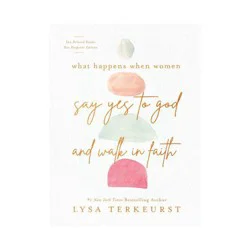 HARVEST HOUSE What Happens When Women Say Yes to God and Walk in Faith - by Lysa TerKeurst ...